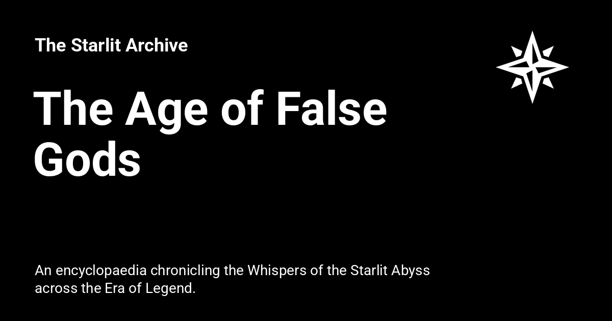 The Age of False Gods - The Starlit Archive