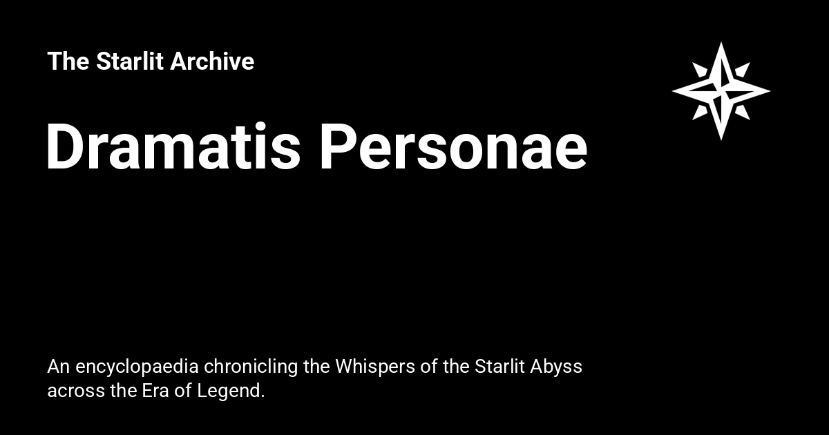 Dramatis Personae - The Starlit Archive